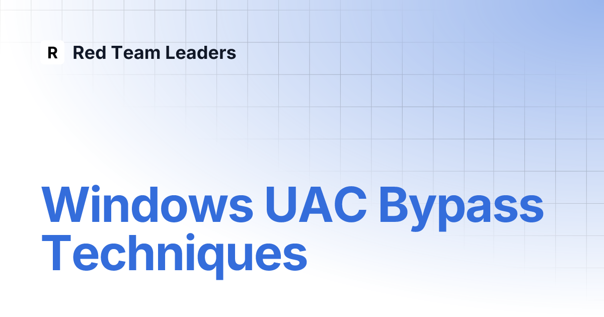 Windows Uac Bypass Techniques Red Team Leaders 8393